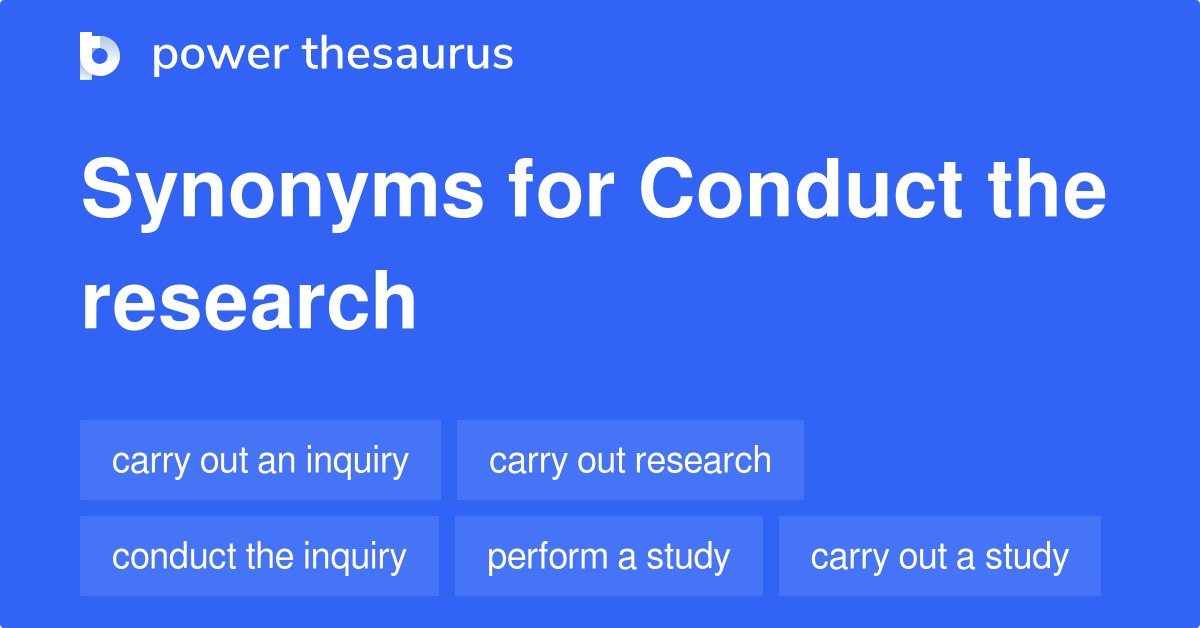 Conduct The Research synonyms - 128 Words and Phrases for Conduct The ...