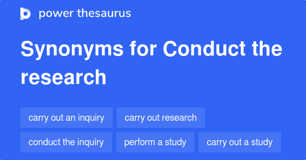Conduct The Research synonyms - 128 Words and Phrases for Conduct The ...