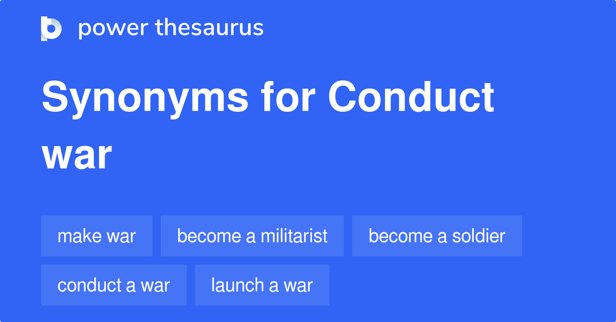 CONDUCT WAR Synonyms: 156 Similar Phrases