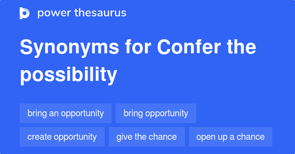 Confer The Possibility synonyms - 67 Words and Phrases for Confer The ...