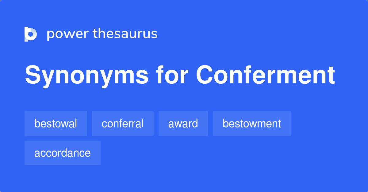 CONFERMENT Synonyms: 171 Similar Words & Phrases