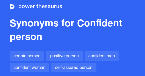 CONFIDENT PERSON Synonyms: 171 Similar Words & Phrases