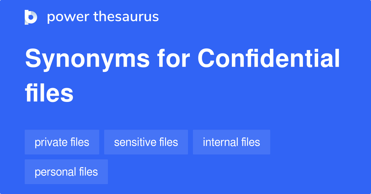 Confidential Files synonyms - 139 Words and Phrases for Confidential Files