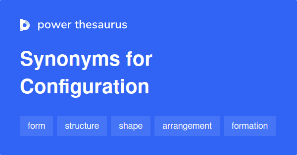 CONFIGURATION Synonyms: 1 039 Similar Words & Phrases