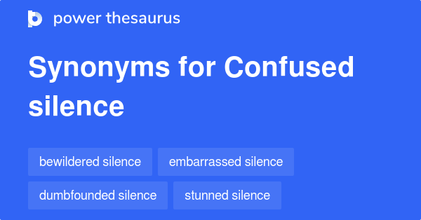 Confused Silence synonyms - 9 Words and Phrases for Confused Silence