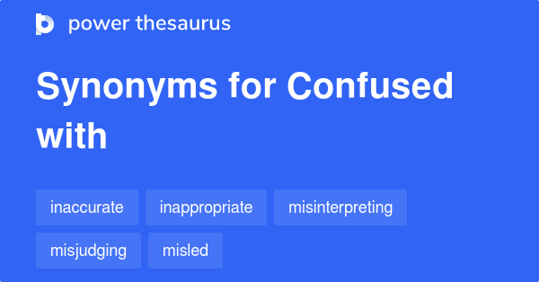 Confused With synonyms - 223 Words and Phrases for Confused With