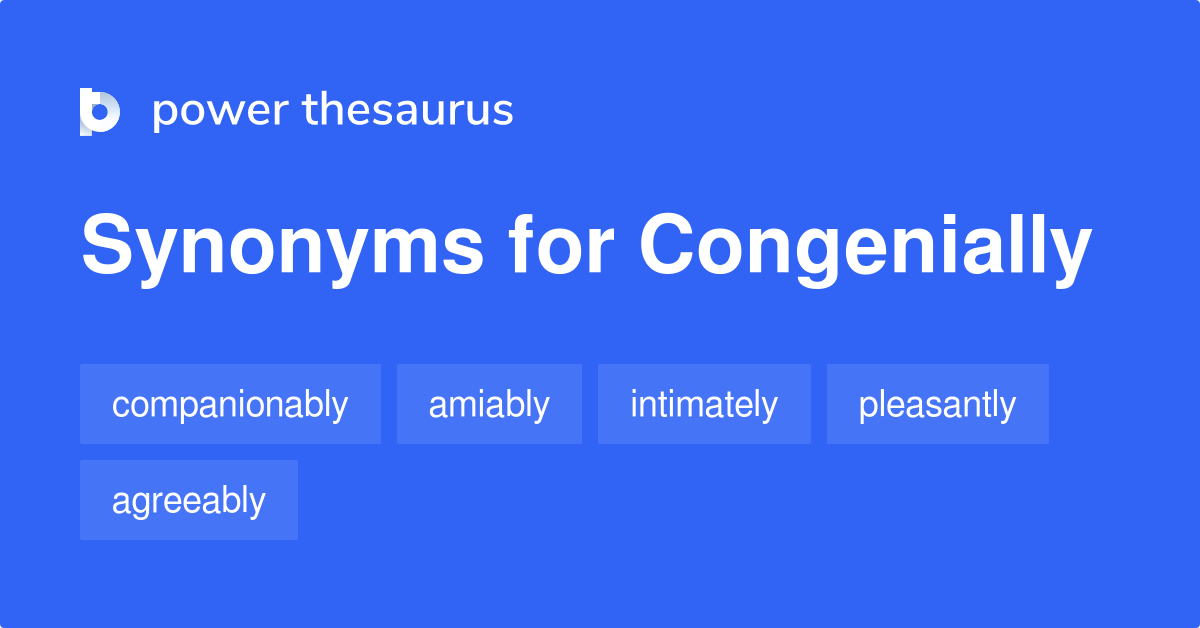 Congenially synonyms - 575 Words and Phrases for Congenially