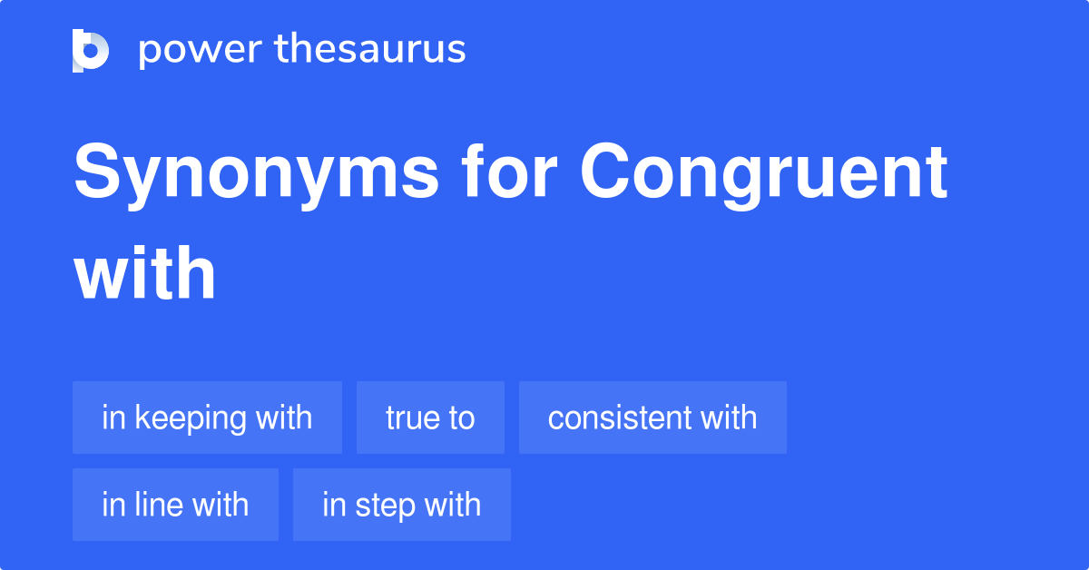 Congruent With synonyms - 313 Words and Phrases for Congruent With