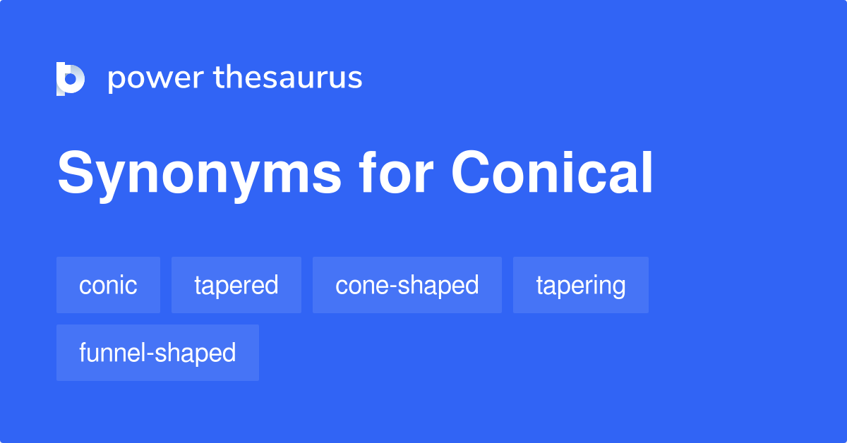 CONICAL Synonyms: 471 Similar Words & Phrases