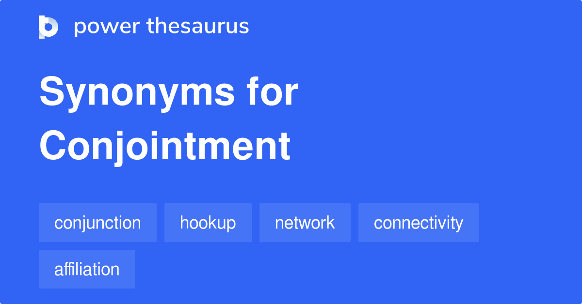 CONJOINTMENT Synonyms: 64 Similar Words & Phrases