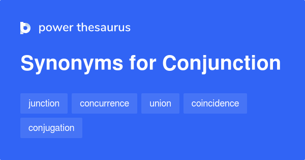 CONJUNCTION Synonyms: 1 081 Similar Words & Phrases