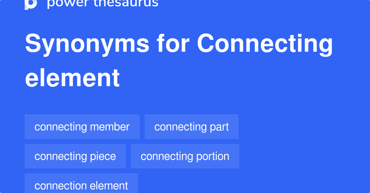 Connecting Element synonyms - 196 Words and Phrases for Connecting Element