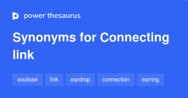 CONNECTING LINK Synonyms: 159 Similar Words & Phrases