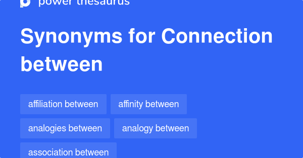 CONNECTION BETWEEN Synonyms: 129 Similar Words & Phrases