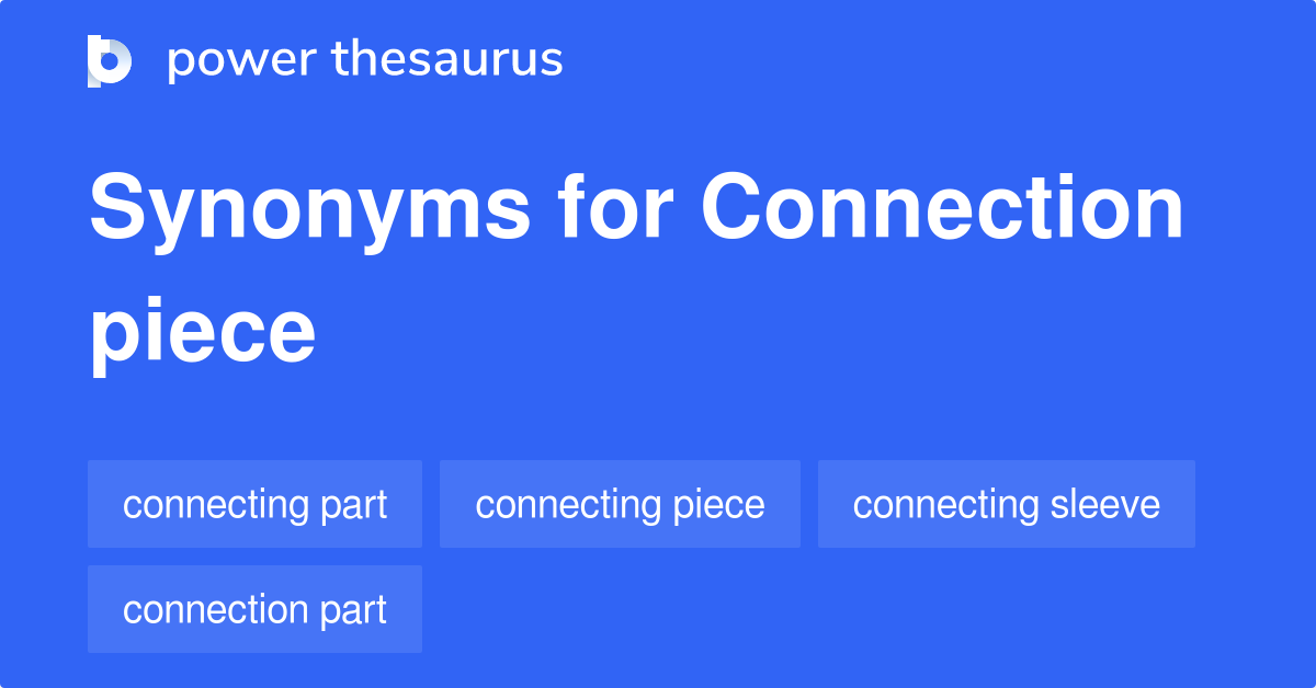 Connection Piece synonyms - 27 Words and Phrases for Connection Piece