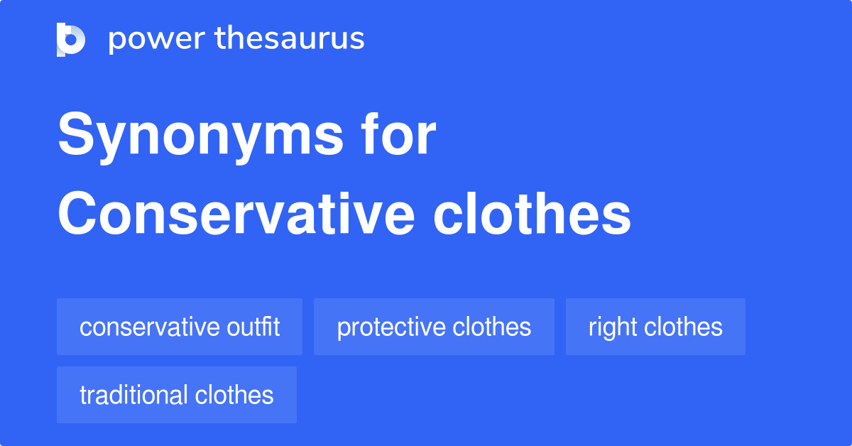 CONSERVATIVE CLOTHES Synonyms: 10 Similar Phrases
