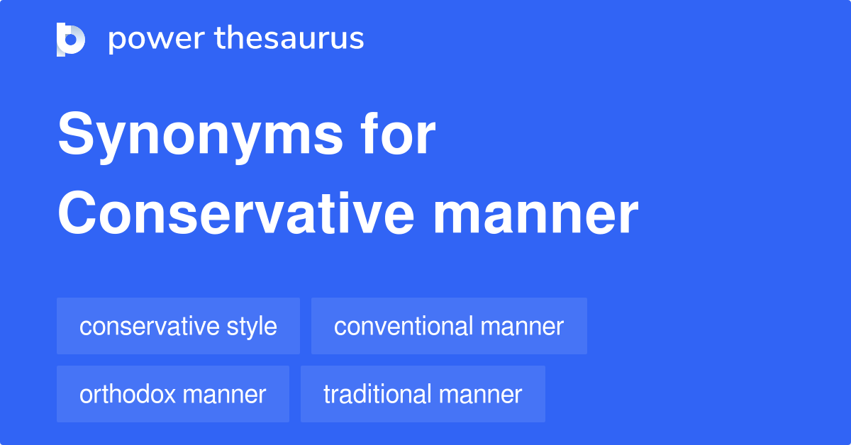 Conservative Manner synonyms - 28 Words and Phrases for Conservative Manner