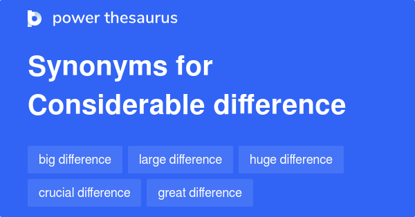 Considerable Difference synonyms - 526 Words and Phrases for ...