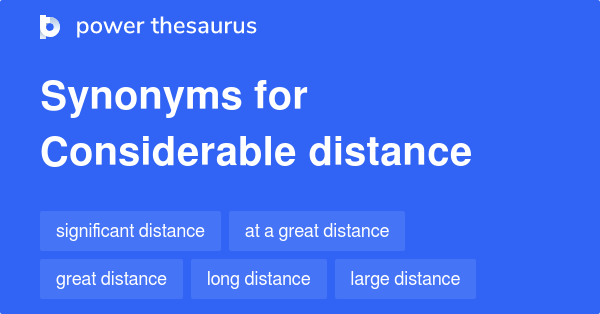 Considerable Distance synonyms - 100 Words and Phrases for Considerable ...