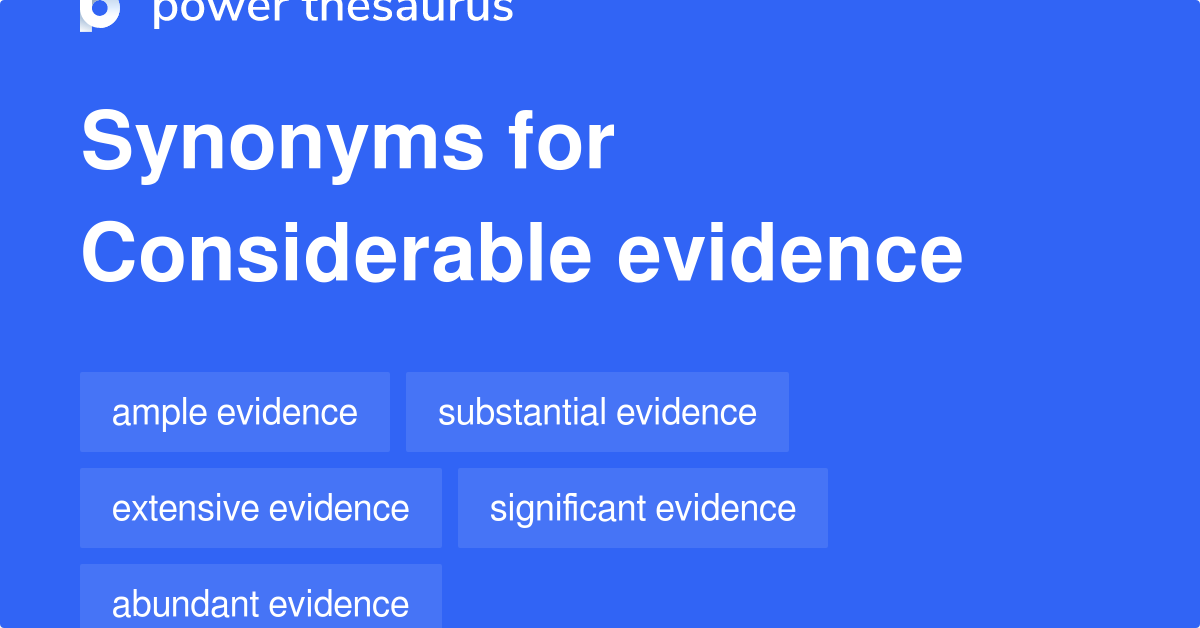 Considerable Evidence synonyms - 214 Words and Phrases for Considerable ...