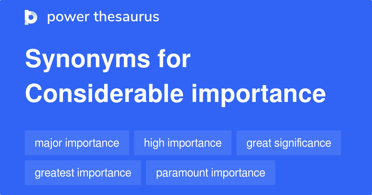 282 CONSIDERABLE IMPORTANCE Synonyms