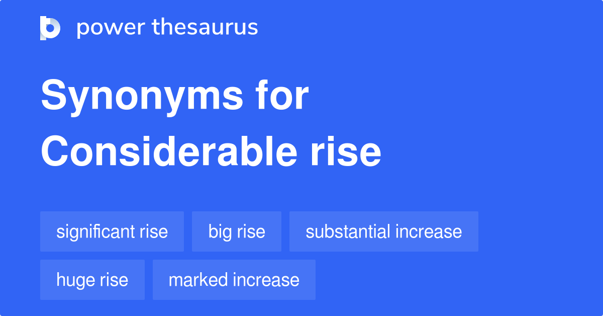 Considerable Rise synonyms - 170 Words and Phrases for Considerable Rise