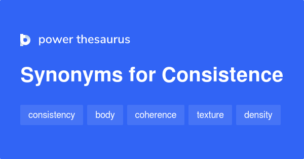 174 CONSISTENCE Synonyms