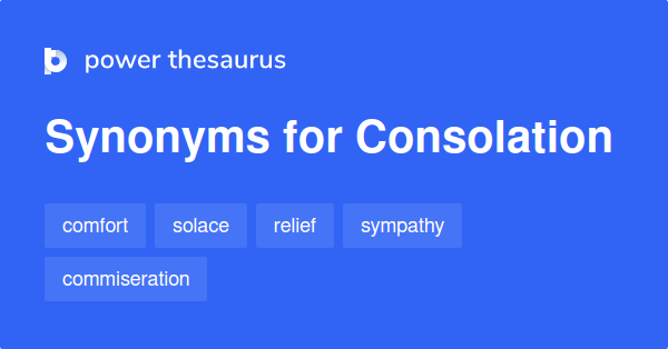 CONSOLATION Synonyms: 607 Similar Words & Phrases