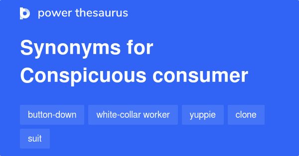 Conspicuous Consumer synonyms - 7 Words and Phrases for Conspicuous ...