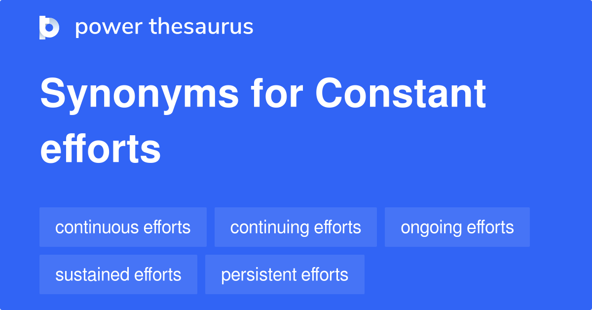 Constant Efforts synonyms - 122 Words and Phrases for Constant Efforts