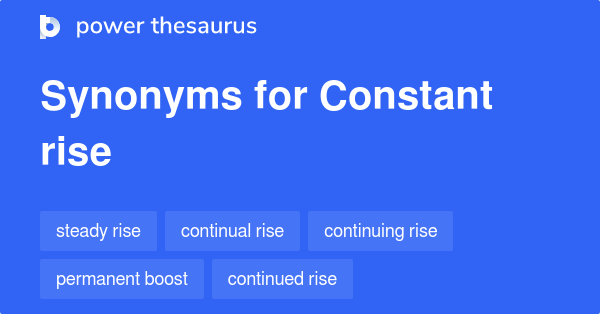 79 CONSTANT RISE Synonyms
