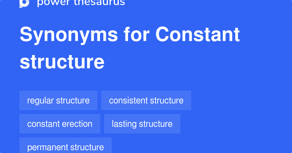Constant Structure synonyms - 28 Words and Phrases for Constant Structure