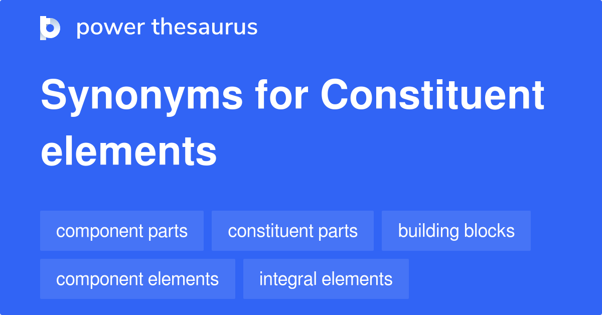 Constituent Elements synonyms - 109 Words and Phrases for Constituent ...