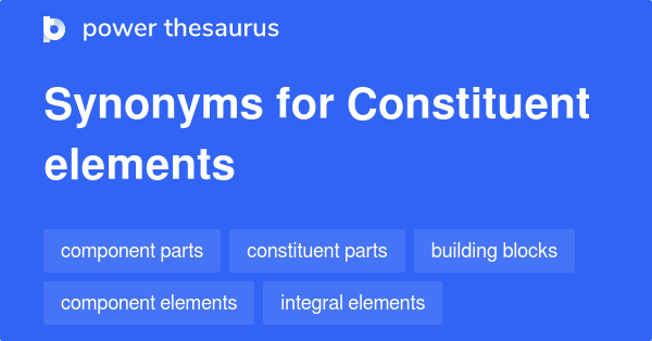 Constituent Elements synonyms - 109 Words and Phrases for Constituent ...