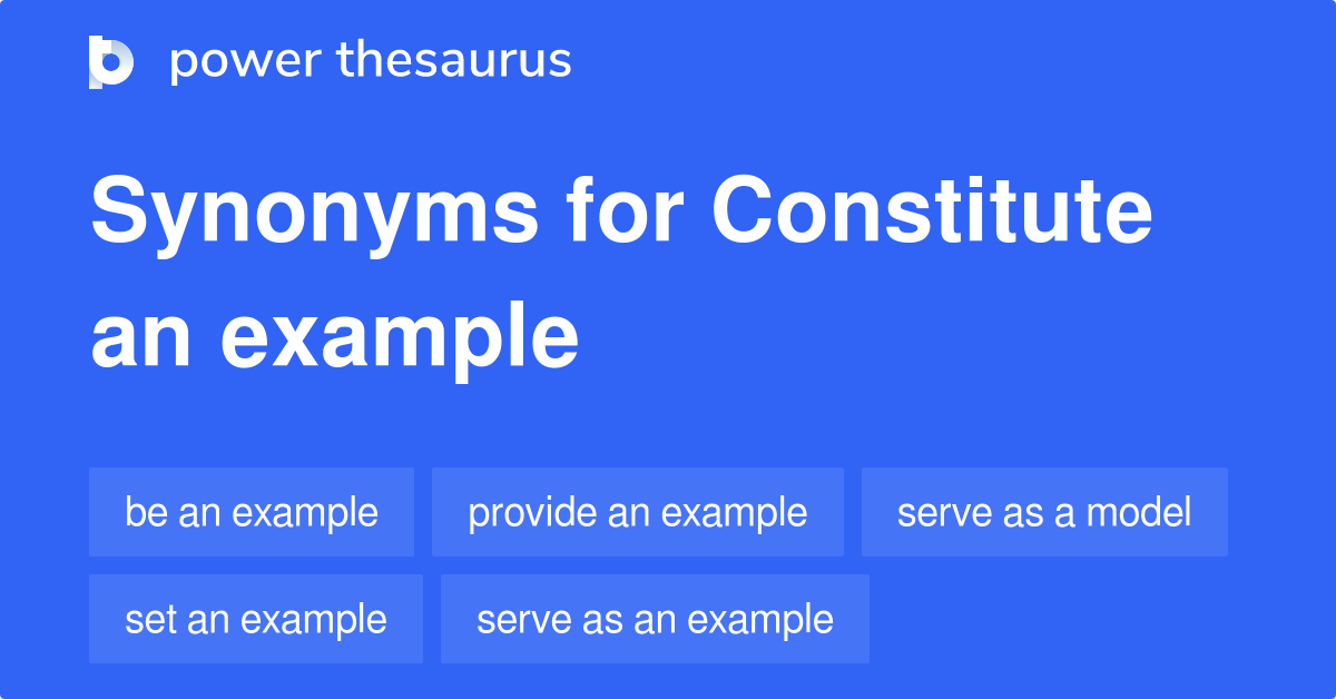 Constitute An Example synonyms - 43 Words and Phrases for Constitute An ...