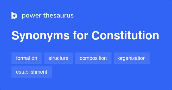 CONSTITUTION Synonyms: 1 399 Similar Words & Phrases