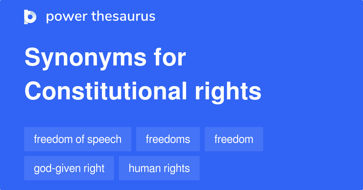 CONSTITUTIONAL RIGHTS Synonyms: 273 Similar Words & Phrases