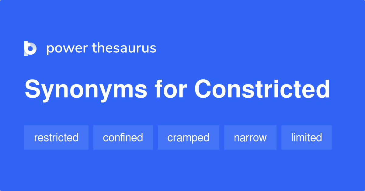 CONSTRICTED Synonyms: 688 Similar Words & Phrases