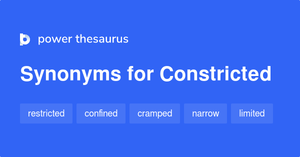 CONSTRICTED Synonyms: 688 Similar Words & Phrases