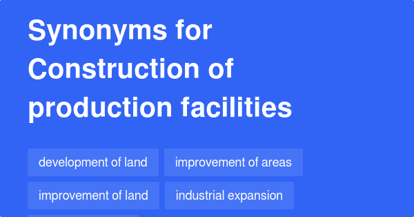 Construction Of Production Facilities synonyms - 18 Words and Phrases ...