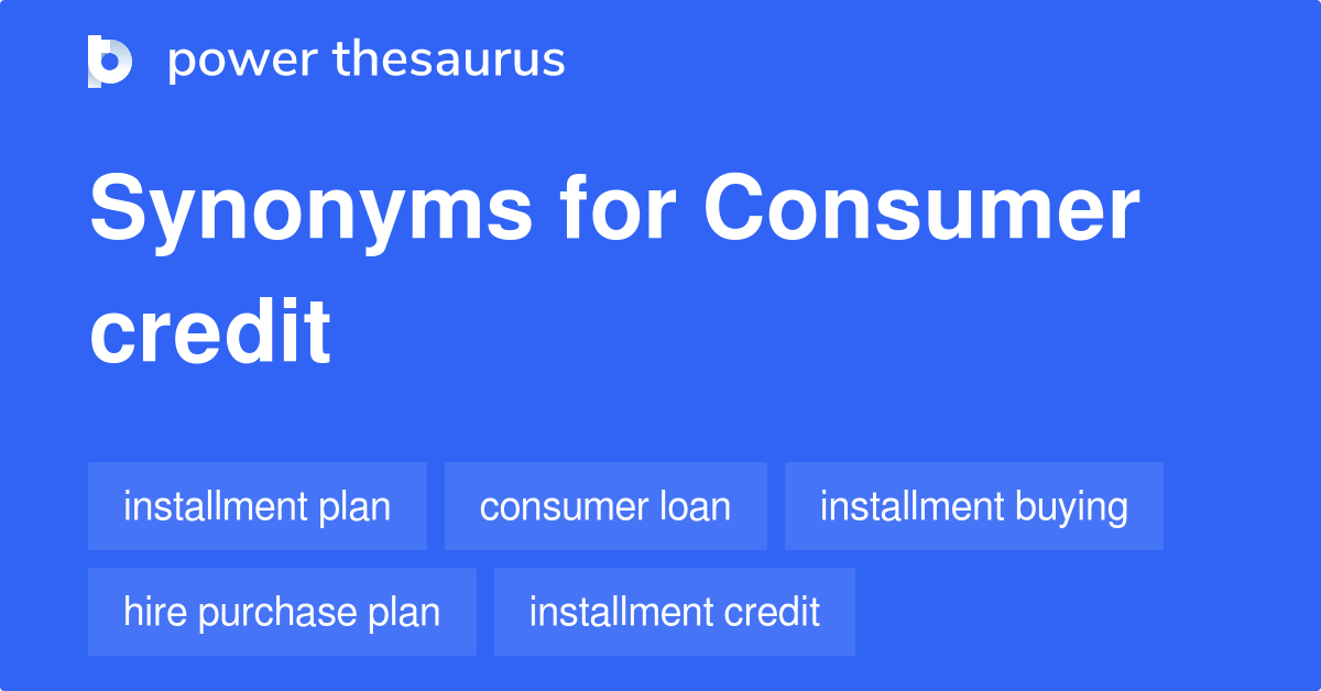 CONSUMER CREDIT Synonyms: 64 Similar Words & Phrases