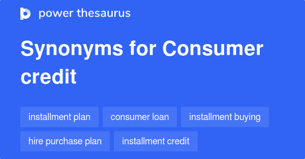 CONSUMER CREDIT Synonyms: 64 Similar Words & Phrases