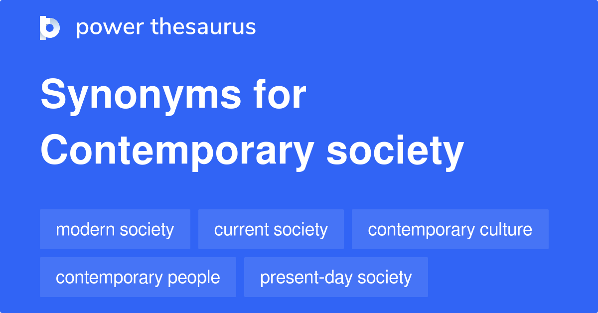 CONTEMPORARY SOCIETY Synonyms: 230 Similar Words & Phrases
