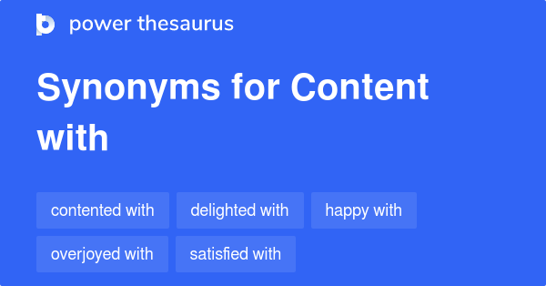 CONTENT WITH Synonyms: 295 Similar Words & Phrases