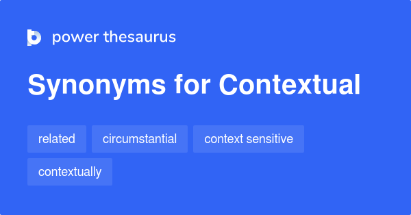 CONTEXTUAL Synonyms: 270 Similar Words & Phrases