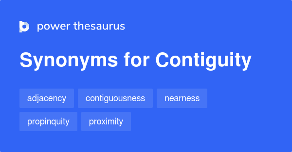 CONTIGUITY Synonyms: 212 Similar Words & Phrases