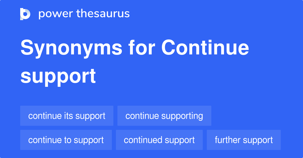 Continue Support synonyms - 39 Words and Phrases for Continue Support