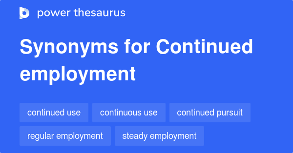 Continued Employment synonyms - 31 Words and Phrases for Continued ...