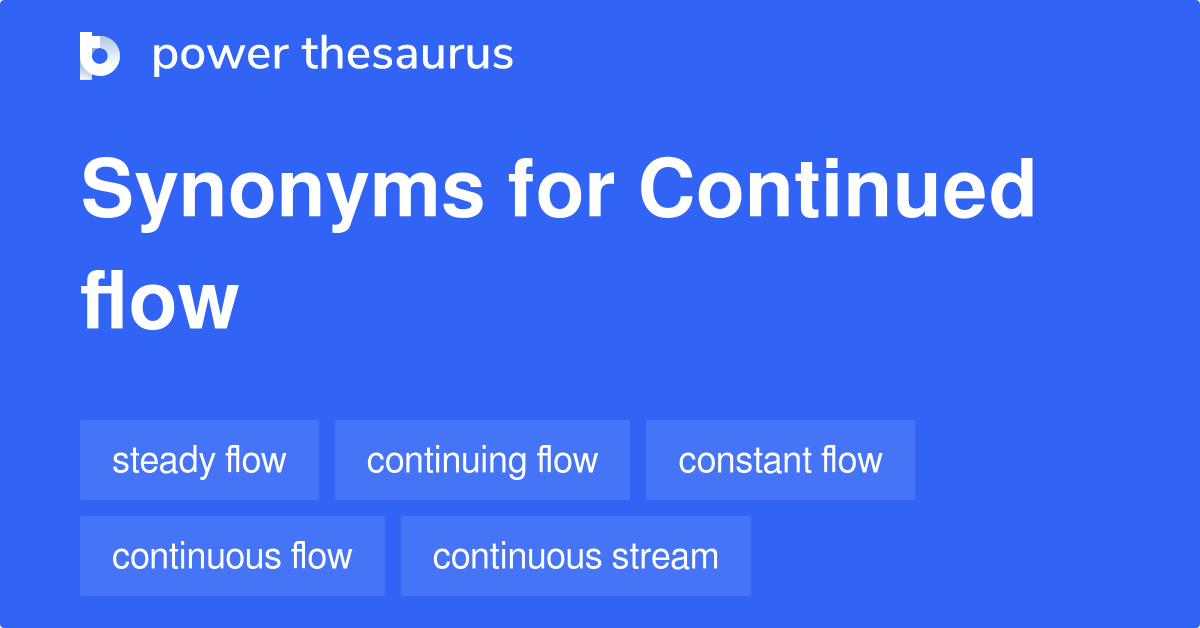 Continued Flow synonyms - 76 Words and Phrases for Continued Flow