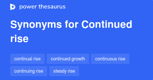 Continued Rise synonyms - 75 Words and Phrases for Continued Rise
